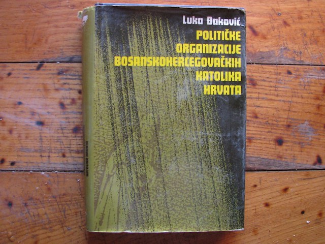 LUKA DJAKOVIĆ-PLITIČKE ORGANIZ.BOSANSKOHERCEGOVA.KATOLI