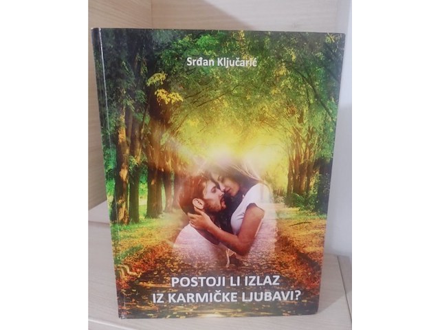 Srđan Ključarić ➡️ Postoji li izlaz iz karmičke ljubavi