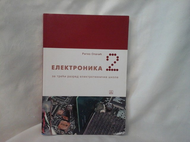 Elektronika 2 Ratko Opačić za treći elektrotehničke .