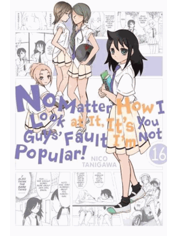 No Matter How I Look at It, It’s You Guys’ Fault I’m Not Popular!. 16