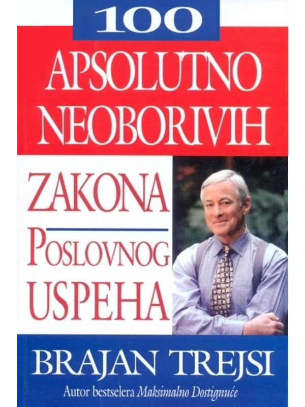 100 apsolutno neoborivih zakona poslovnog uspeha