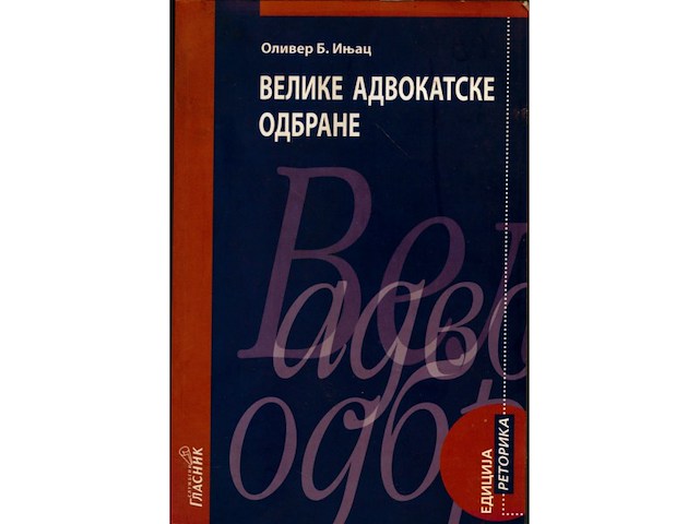 Oliver B. Injac - VELIKE ADVOKATSKE ODBRANE