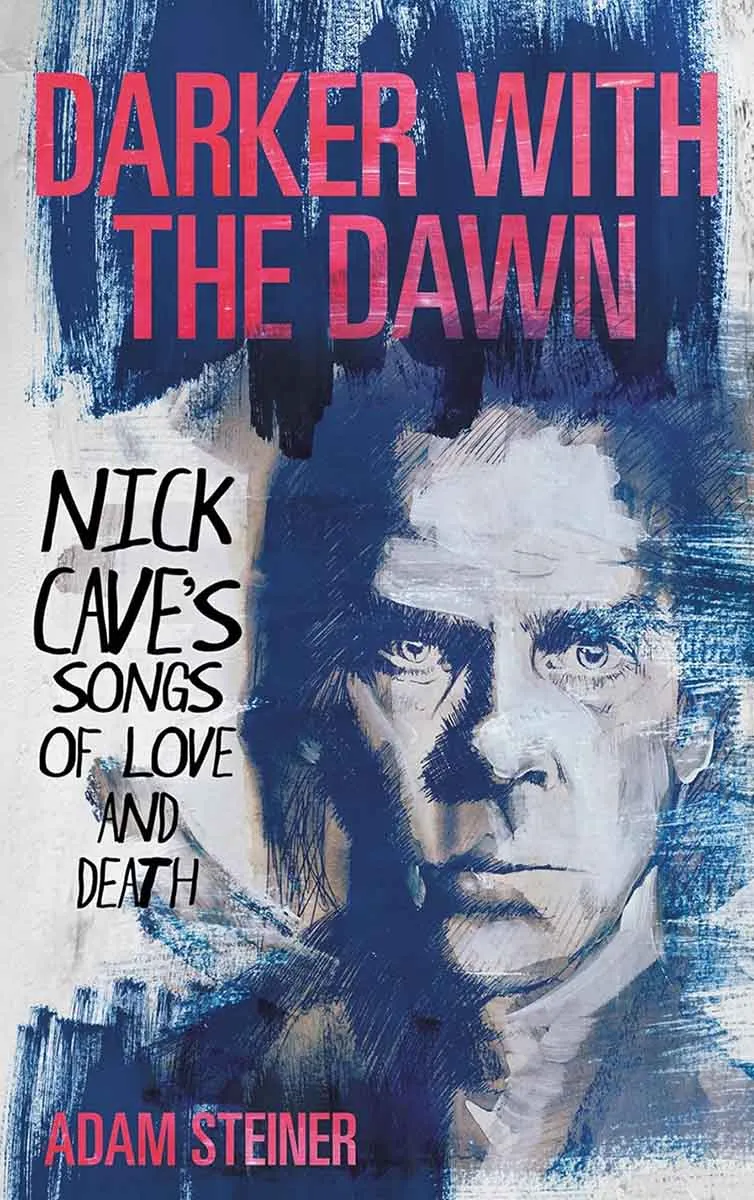 DARKER WITH THE DAWN Nick Cave