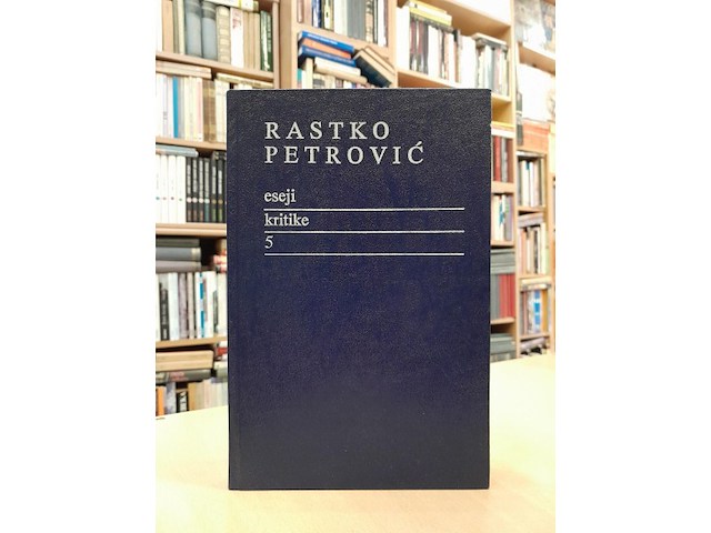 RASTKO PETROVIĆ - ESEJI / KRITIKE