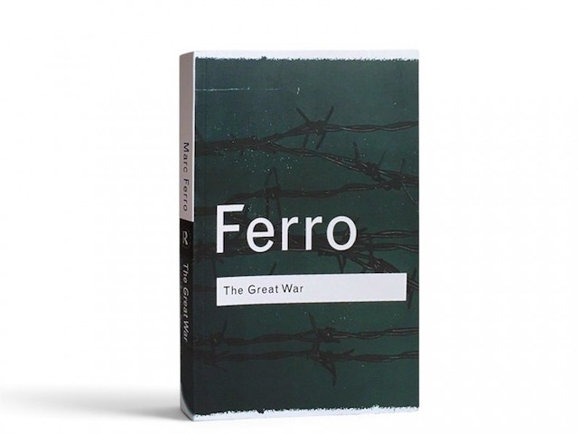 Marc Ferro - The Great War: 1914-1918
