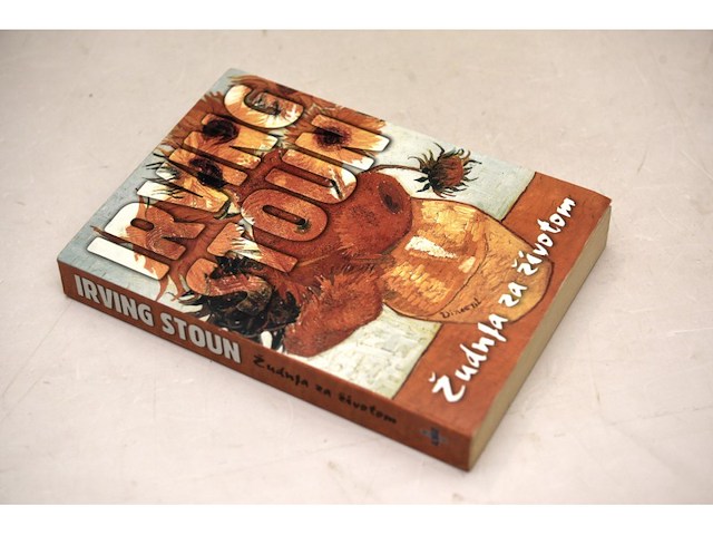 IRVING STOUN - ZUDNJA ZA ZIVOTOM