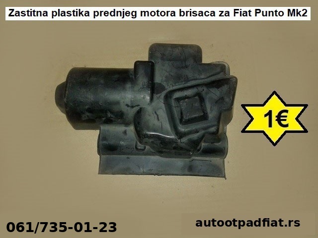 ZASTITNA PLASTIKA PREDNJEG MOTORA BRISACA ZA FIAT PUNTO MK2