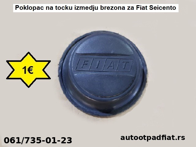POKLOPAC NA TOCKU IZMEDJU BREZONA ZA FIAT SEICENTO