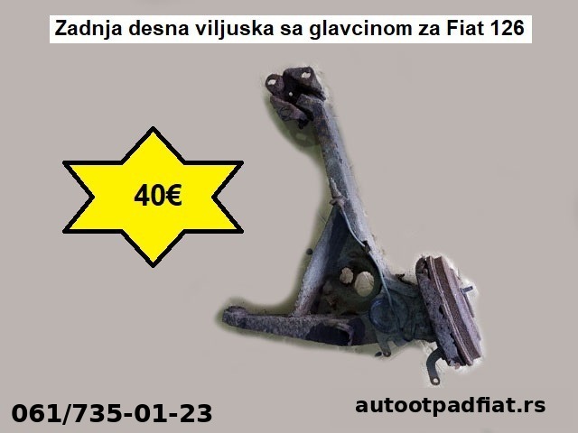 ZADNJA DESNA VILJUSKA SA GLAVCINOM ZA FIAT 126