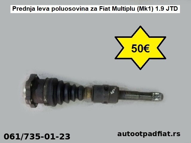 PREDNJA LEVA POLUOSOVINE ZA FIAT MULTIPLU (MK1) 1.9 JTD