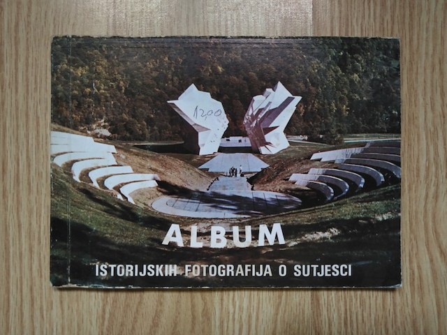 ALBUM ISTORIJSKIH FOTOGRAFIJA O SUTJESCI