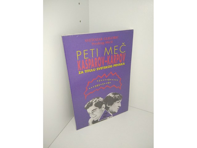 + Peti mec Kasparov-Karpov za titulu svetskog prvaka - Svetozar Gligoric, Predrag Micic