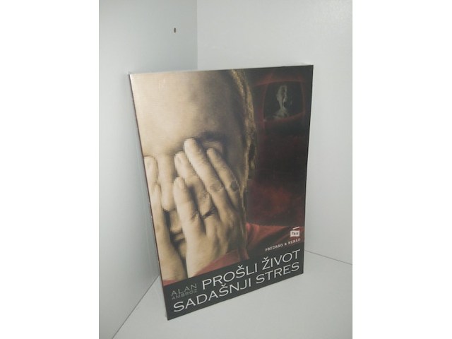 + Prosli zivot sadasnji stres - Alan Ambroz