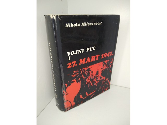 + Vojni puc I: 27. mart 1941 - Nikola Milovanovic