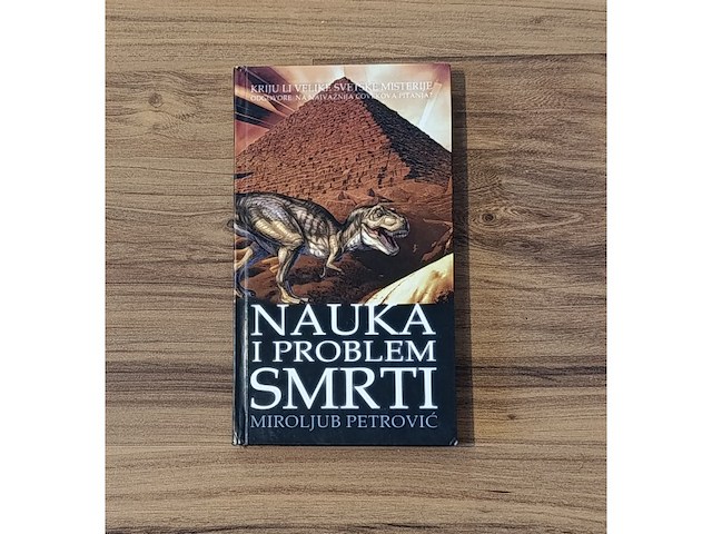 NAUKA I PROBLEMI SMRTI Miroljub Petrović