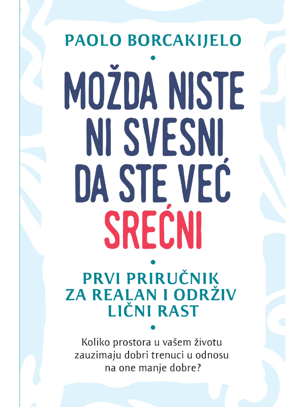 Možda niste ni svesni da ste već srećni