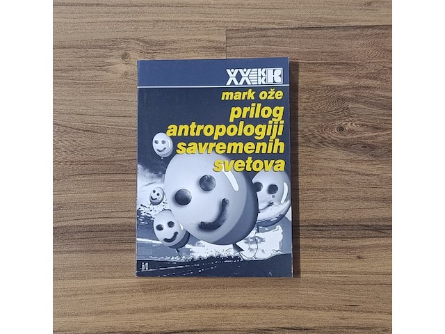 PRILOG ANTROPOLOGIJI SAVREMENIH SVETOVA Mark Ože