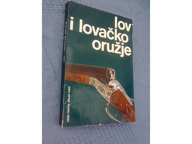 LOV I LOVAČKO ORUŽJE - Pero Trutin - Milan Ćirić