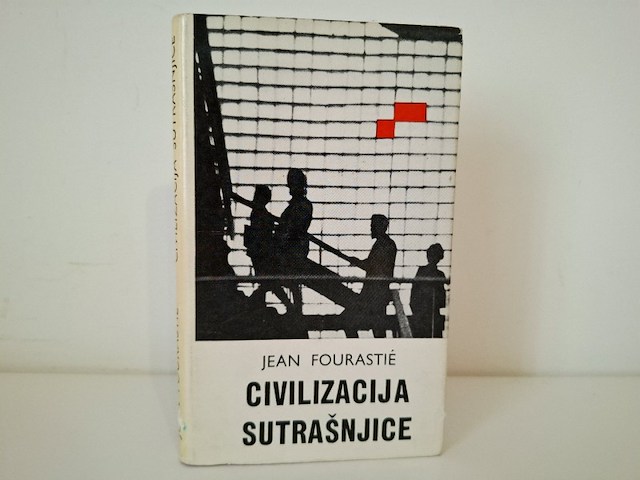Civilizacija sutrašnjice - Jean Fourastie