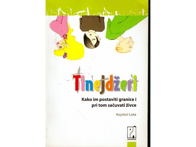 Najdžel Lata - TINEJDŽERI (Kako im postaviti granice)