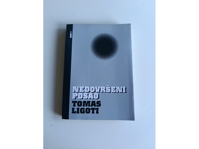 Tomas Ligoti - Nedovrseni posao