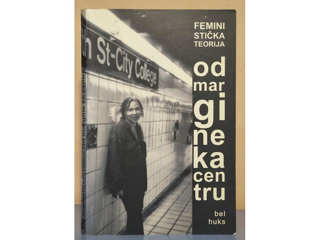 FEMINISTIČKA TEORIJA od margine ka centru Bel Huks