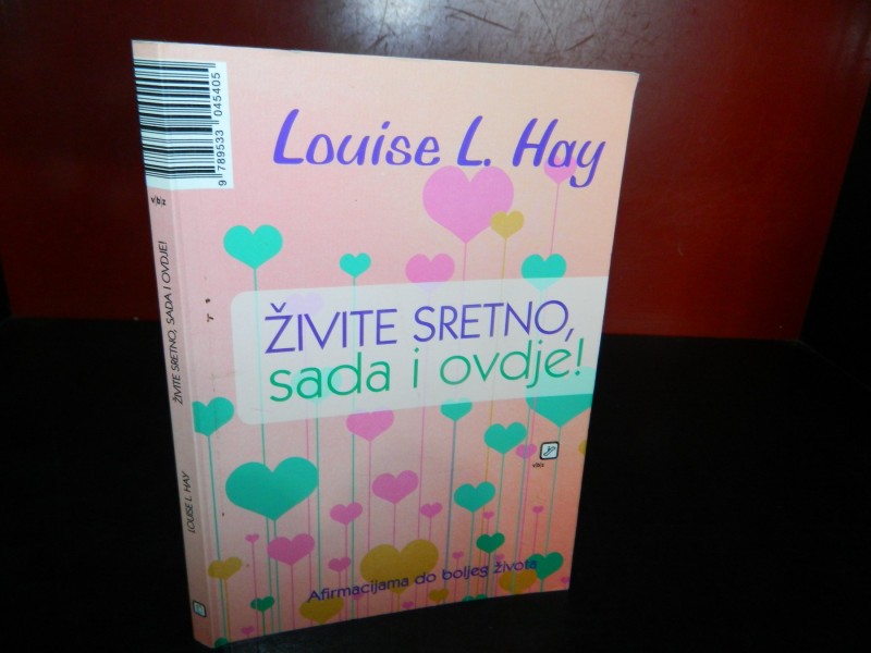 Živite sretno, sada i ovdje, Lujza Hej RETKO, 10d