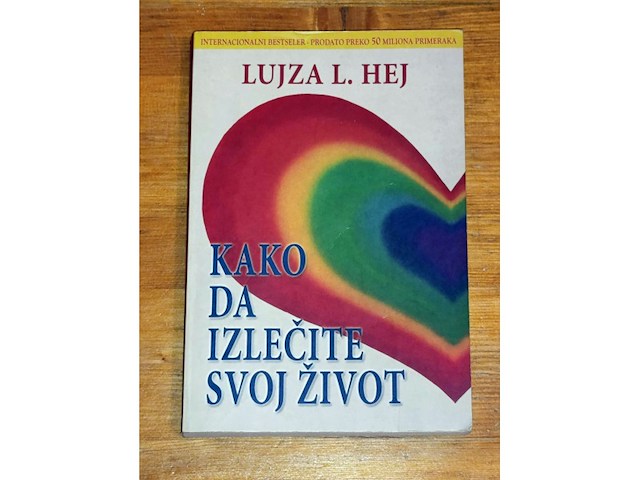 KAKO DA IZLEČITE SVOJ ŽIVOT - Lujza L. Hej