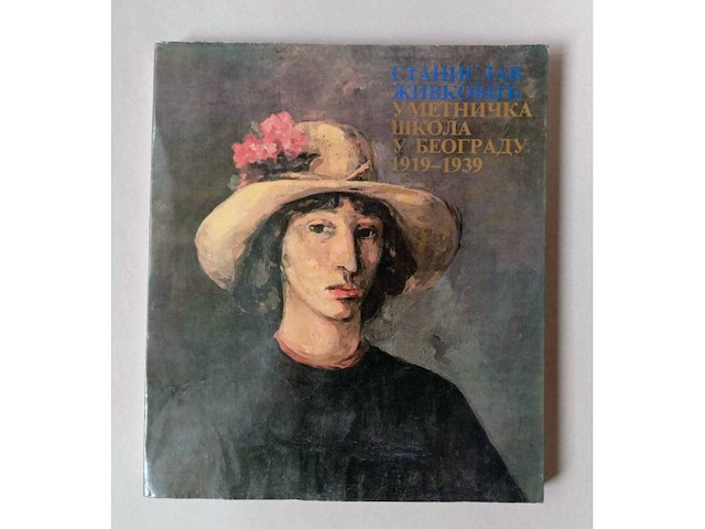 UMETNIČKA ŠKOLA U BEOGRADU 1919-1939-Stanislav Živković