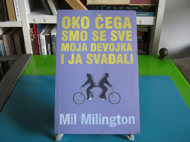 OKO ČEGA SMO SE MOJA DEVOJKA I JA SVAĐALI - Mil Milingt