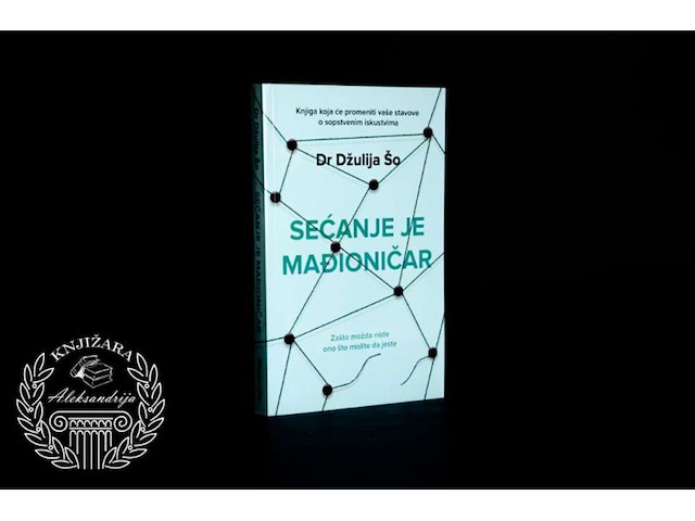 SEĆANJE JE MAĐIONIČAR - Dr Džulija Šo