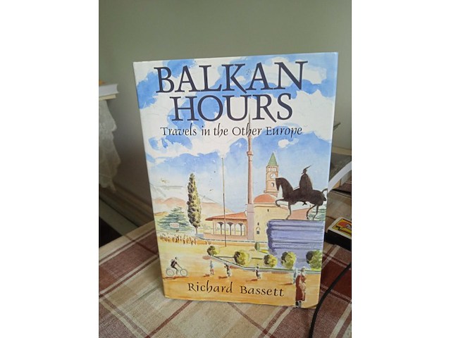 Balkan Hours-Richard Bassett