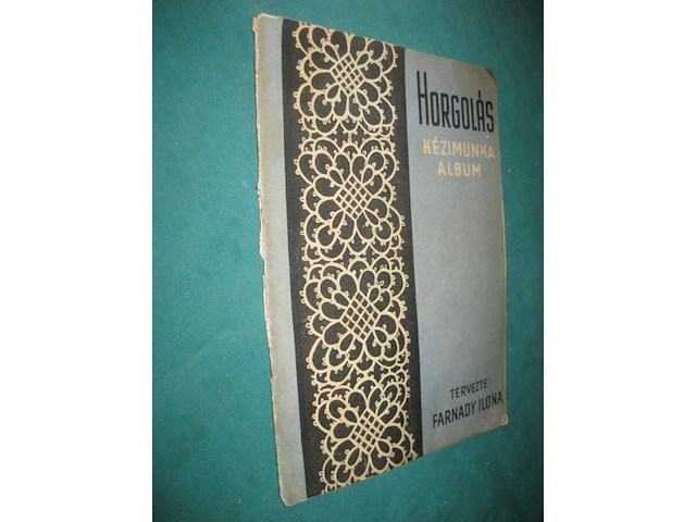 Horgolás Kézimunka album - Farnady Ilona (Heklanje)