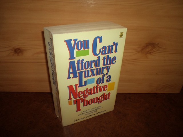You Can`t Afford the Luxury of a Negative Thought