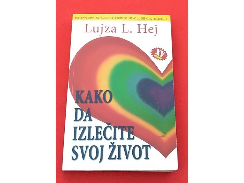 Kako da izlečite svoj život Lujza Hej