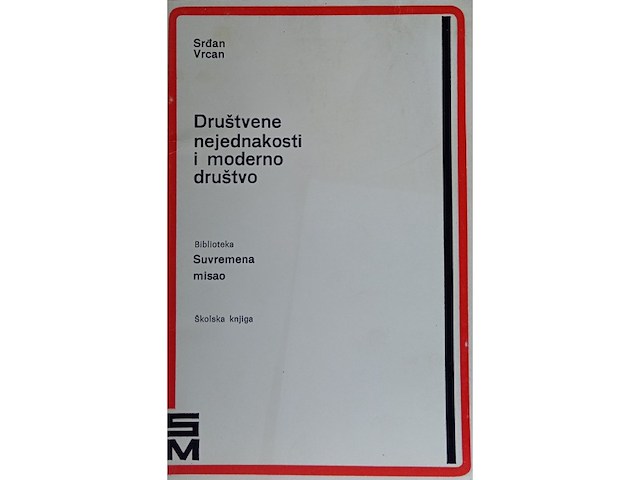 DRUŠTVENE NEJEDNAKOSTI I MODERNO DRUŠTVO: Srđan Vrcan