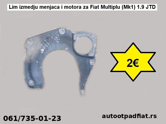 LIM IZMEDJU MENJACA I MOTORA ZA FIAT MULTIPLU (MK1) 1.9 JTD