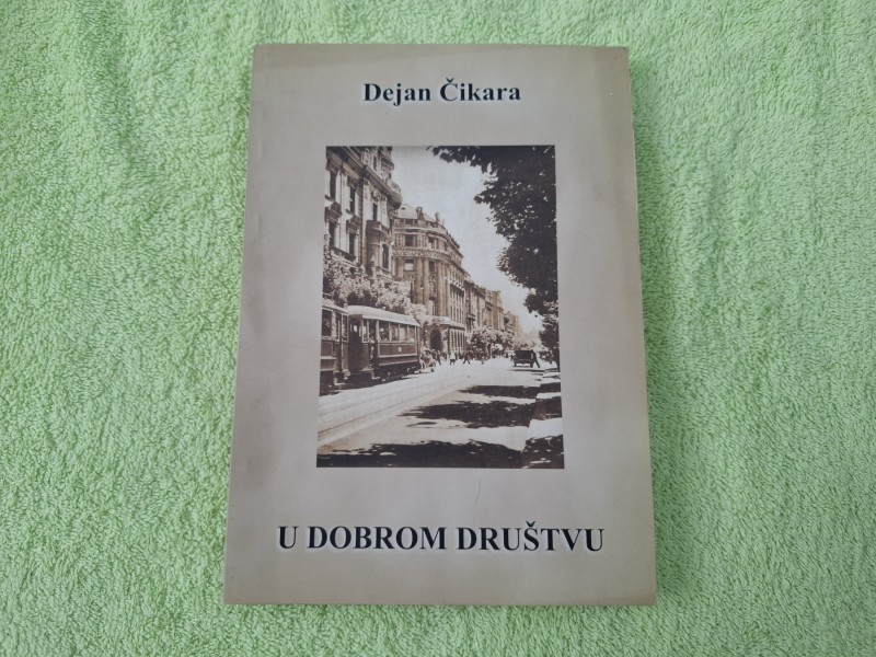 U dobrom društvu- Dejan Čikara