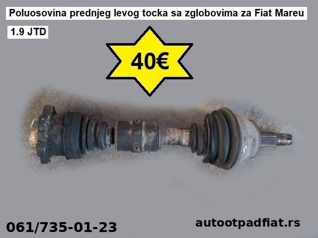 POLUOSOVINA PREDNJEG LEVOG TOCKA SA ZGLOBOVIMA ZA FIAT MAREU 1.9 JTD
