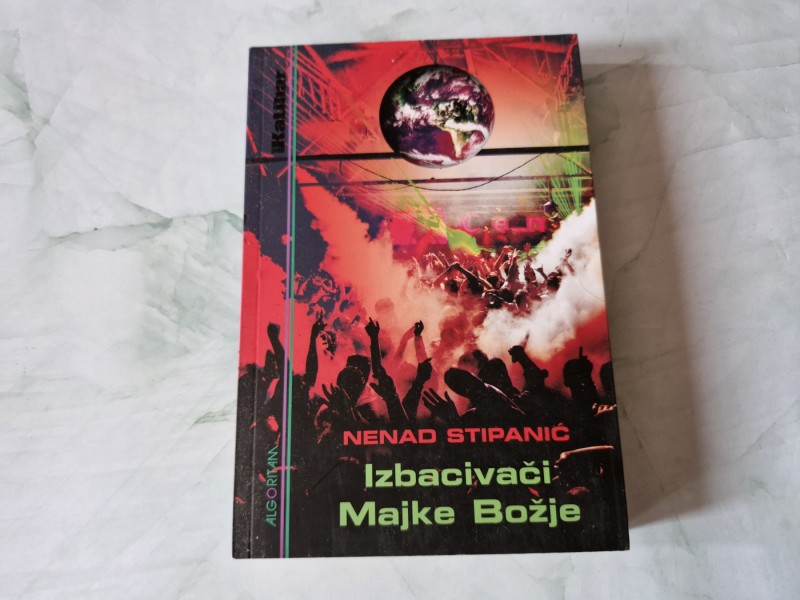 IZBACIVAČI MAJKE BOŽJE - NENAD STIPANIĆ