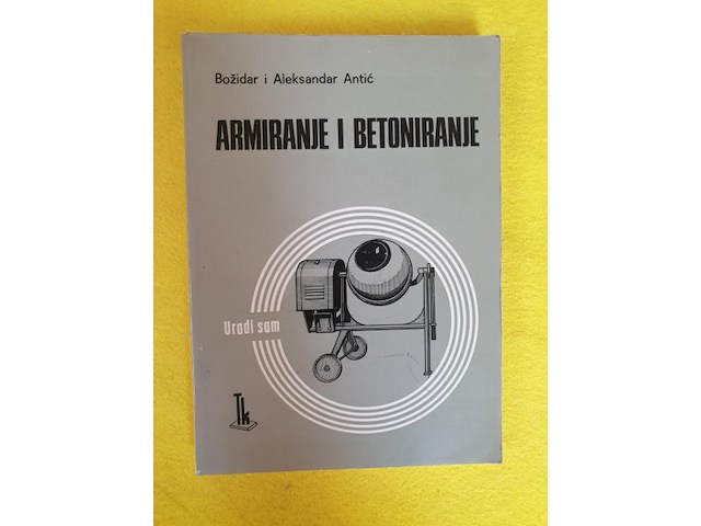 Božidar i Aleksandar Antić - Armiranje i betoniranje