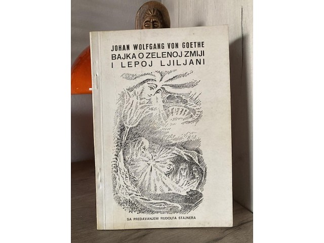 Gete / Štajner BAJKA O ZELENOJ ZMIJI I LEPOJ LJILJANI