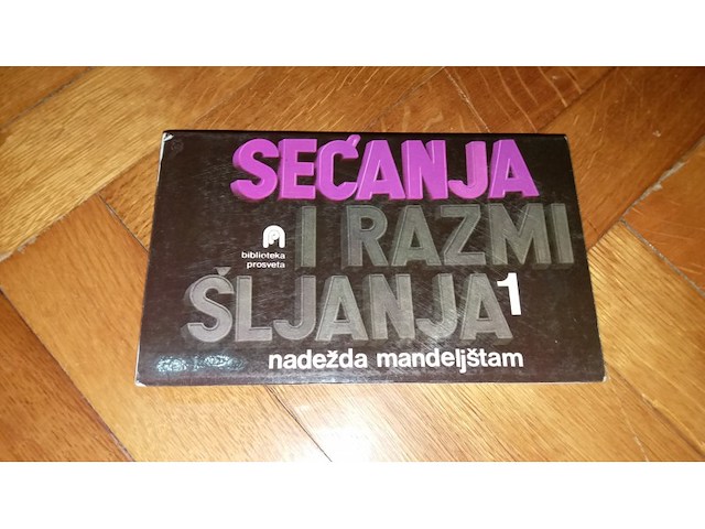 Nadežda Mandeljštam - Secanja i razmisljanja 1