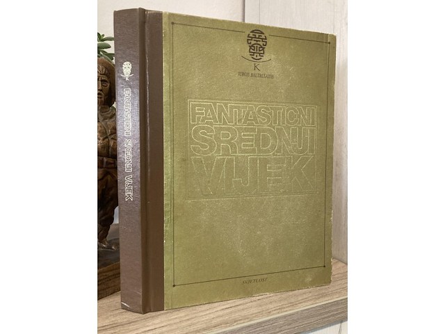 Jurgis Baltrušaitis FANTASTIČNI SREDNJI VEK / čudovišta