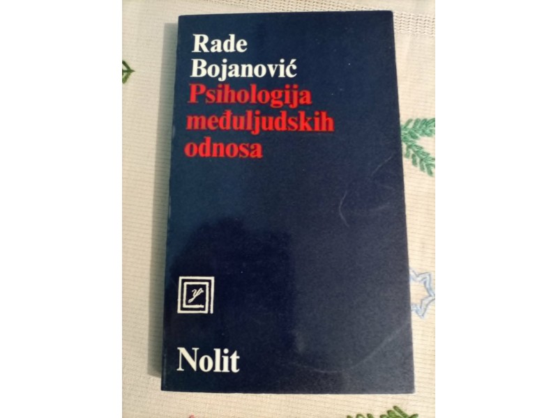 RADE BOJANOVIC - PSIHOLOGIJA MEDJULJUDSKIH ODNOSA