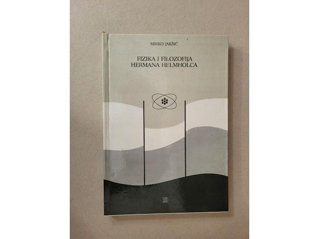 Fizika i Filozofija Hermana Helmholca - Mirko Jaksic