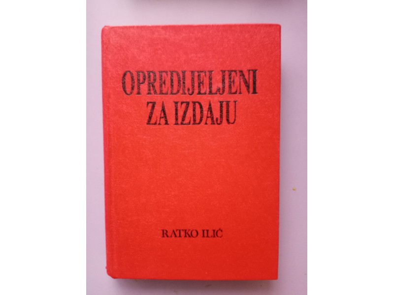 Opredeljeni za izdaju - Ratko Ilić
