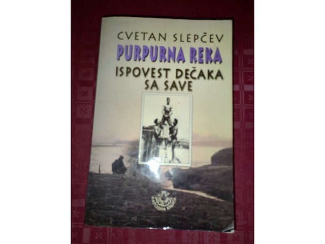 Purpurna Reka Ispovest dečaka sa Save Cvetan Slepčev