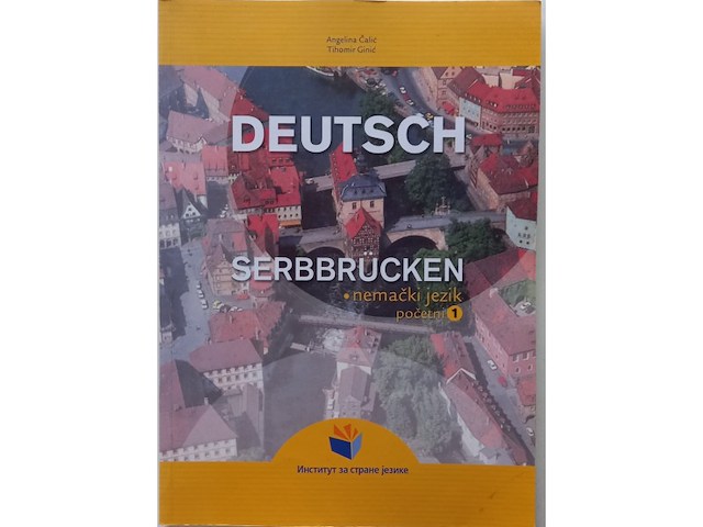 DEUTSCH SERBBRUCKEN : NEMAČKI JEZIK POČETNI 1