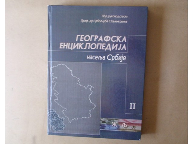 GEOGRAFSKA ENCIKLOPEDIJA NASELJA SRBIJE 2 / Ž - LJ